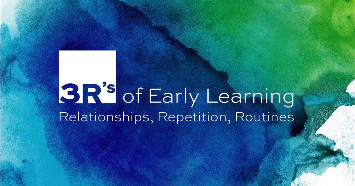 3R’s of Early Learning | Anita Zucker Center